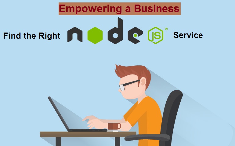 Empowering a Business: You'll Need to Find the Right Node.js Service ...