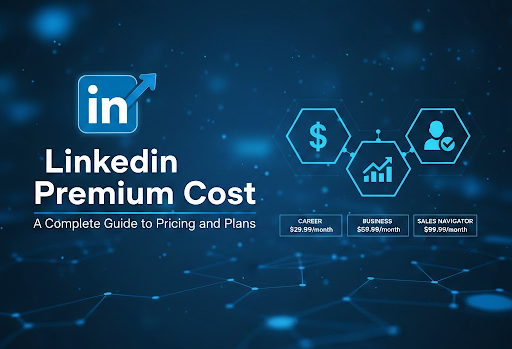 LinkedIn Premium Cost: A Complete Guide to Pricing and Plans - Digital ...